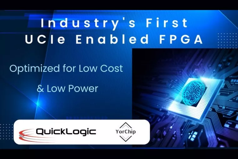 QuickLogic and YorChip Partner to Develop Low-Power, Low-Cost UCIe FPGA Chiplets
